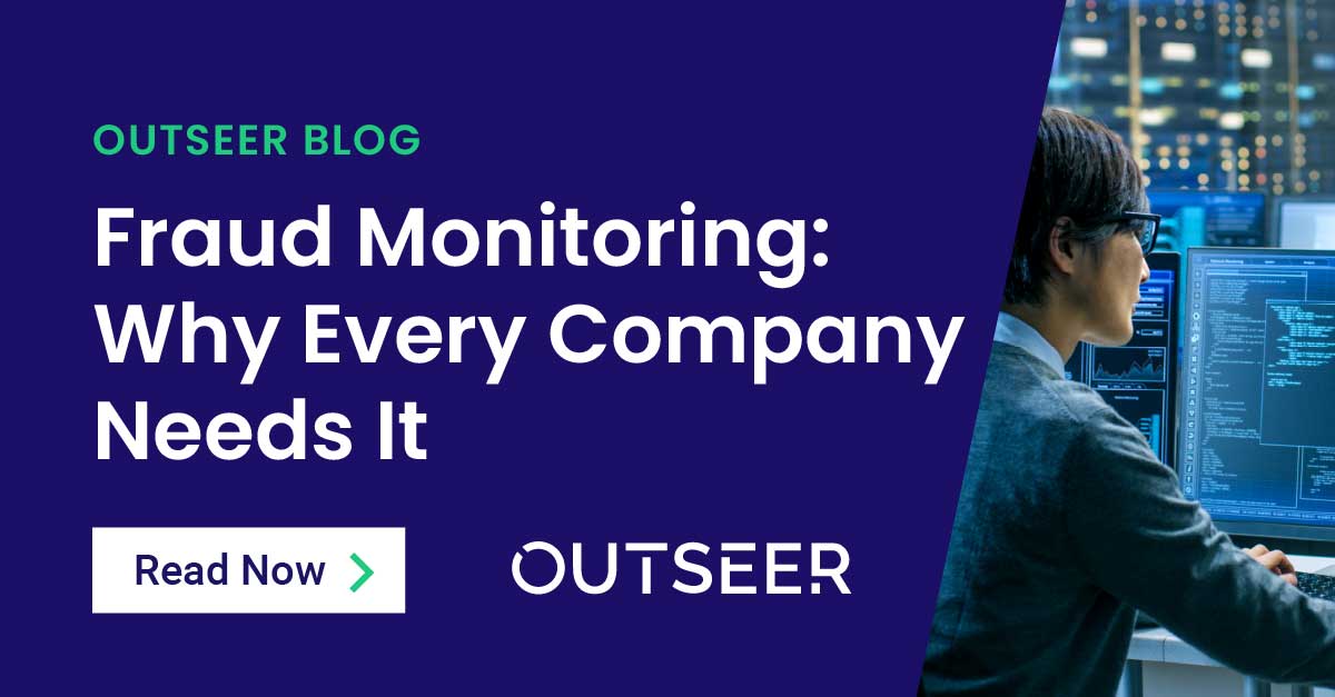 Fraud Monitoring | Why Every Company Needs It - Outseer Fraud Monitoring | Why Every Company Needs It - Outseer
